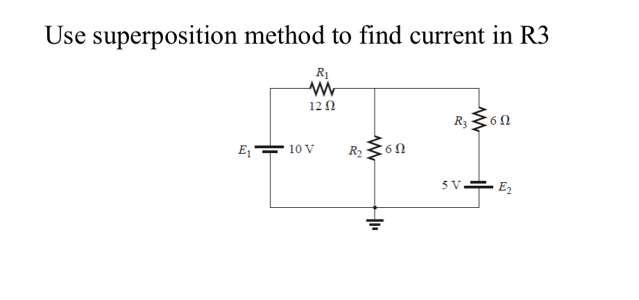 Solved Use superposition method to find current in R3 | Chegg.com