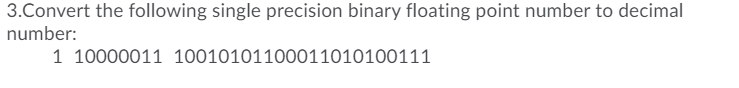 Solved 3.Convert the following single precision binary | Chegg.com