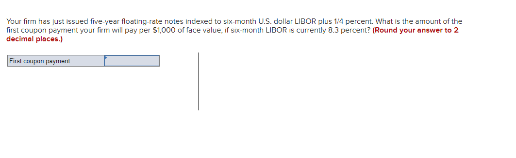 Solved Your firm has just issued five-year floating-rate | Chegg.com