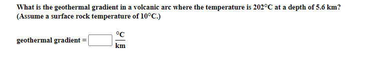 Solved What is the geothermal gradient in a volcanic arc | Chegg.com