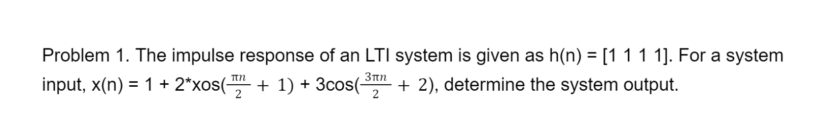 Solved Problem 1. ﻿The impulse response of an LTI system is | Chegg.com
