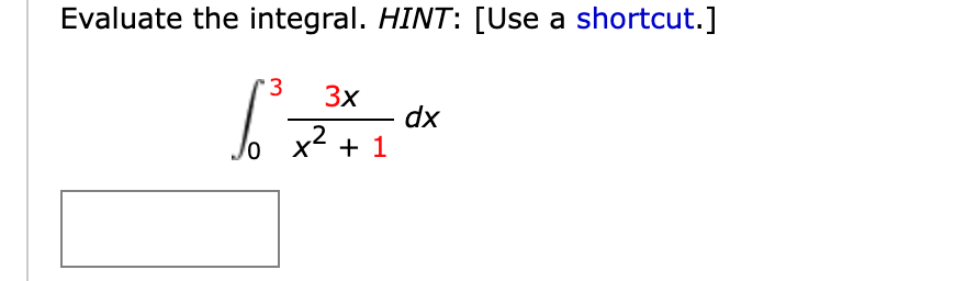 Solved Evaluate the integral. HINT: [Use a shortcut.] | Chegg.com