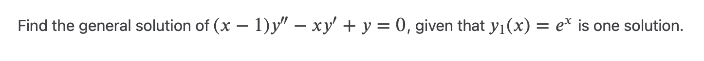Solved Find the general solution of (𝑥−1)𝑦″−𝑥𝑦′+𝑦=0, | Chegg.com