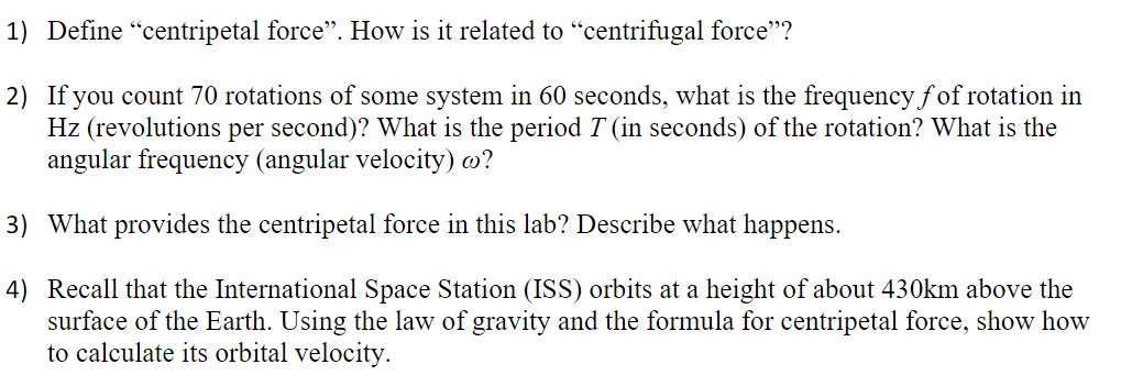 Solved 1) Define "centripetal force". How is it related to | Chegg.com