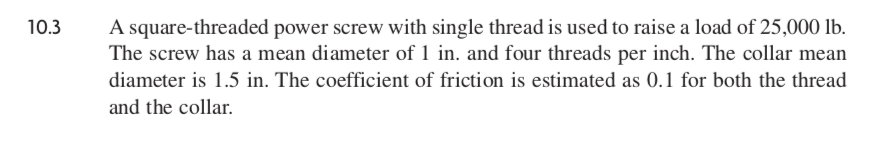 Solved A square-threaded power screw with single thread is | Chegg.com