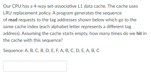 Solved Our CPU has a 4-way set-associative L1 data cache. | Chegg.com