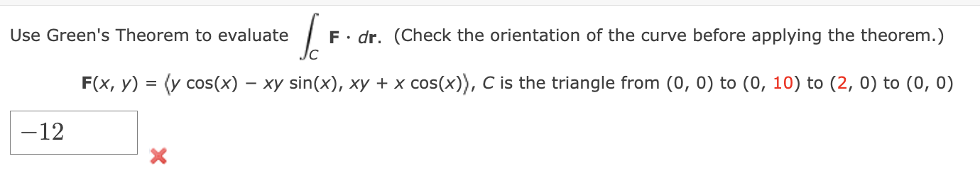 Solved Use Green's Theorem to evaluate ∫C﻿F*dr. (Check the | Chegg.com
