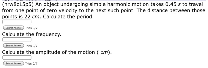 Solved (hrw8c15p5) An object undergoing simple harmonic | Chegg.com