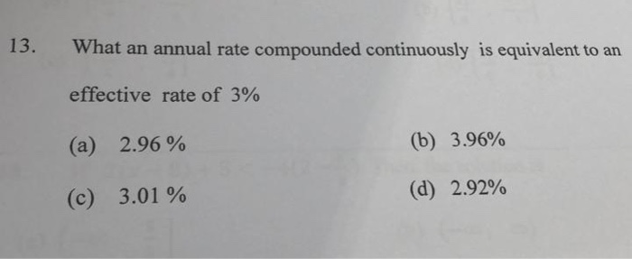 Solved 13. What an annual rate compounded continuously is | Chegg.com