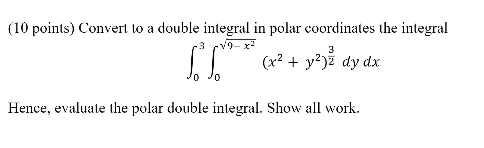 Solved (10 points) Convert to a double integral in polar | Chegg.com