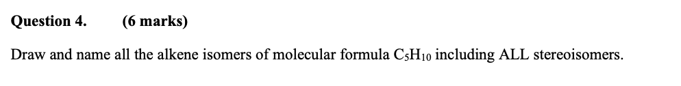 Solved Question 4. (6 marks) Draw and name all the alkene | Chegg.com