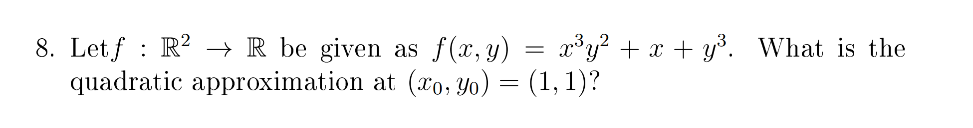 Solved 8. Let f:R2→R be given as f(x,y)=x3y2+x+y3. What is | Chegg.com