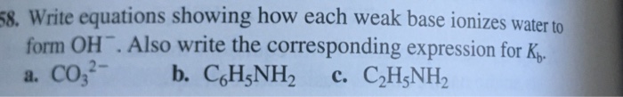 Solved Write equations showing how each weak base ionizes | Chegg.com