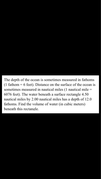 Solved The depth of the ocean is sometimes measured in | Chegg.com