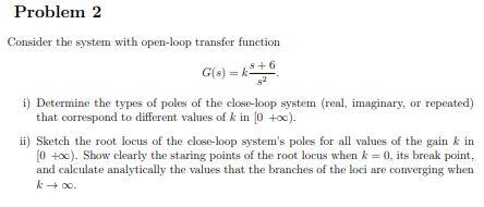 Solved Problem 2 Consider the system with open-loop transfer | Chegg.com