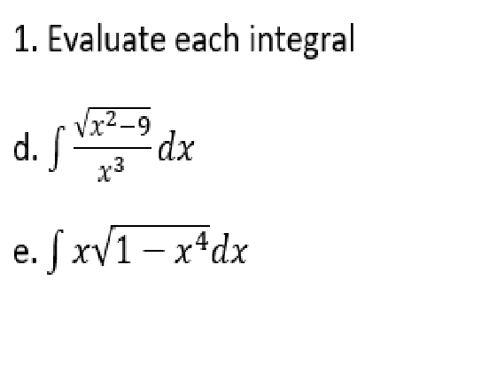 Solved 1 Evaluate Each Integral D ∫x3x2−9dx E ∫x1−x4dx