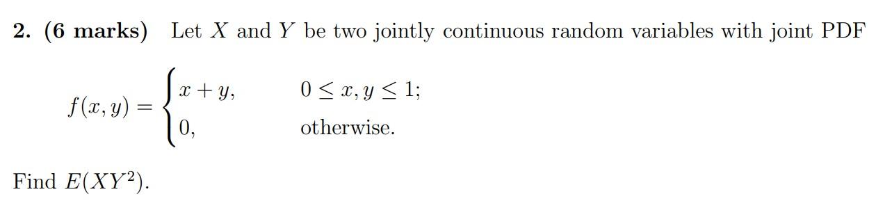 Solved 2. (6 marks) Let X and Y be two jointly continuous | Chegg.com