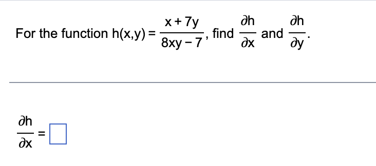Solved For the function h(x,y)=8xy−7x+7y, find ∂x∂h and | Chegg.com