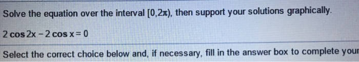 Solved Solve the equation over the interval [0, 2 pi), then | Chegg.com