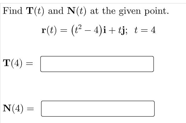 Solved Find T(t) and N(t) at the given point. r(t) = (t? – | Chegg.com