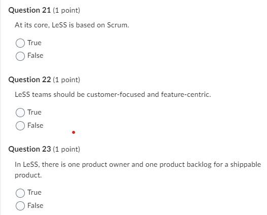 Solved At its core, LeSS is based on Scrum. True False | Chegg.com