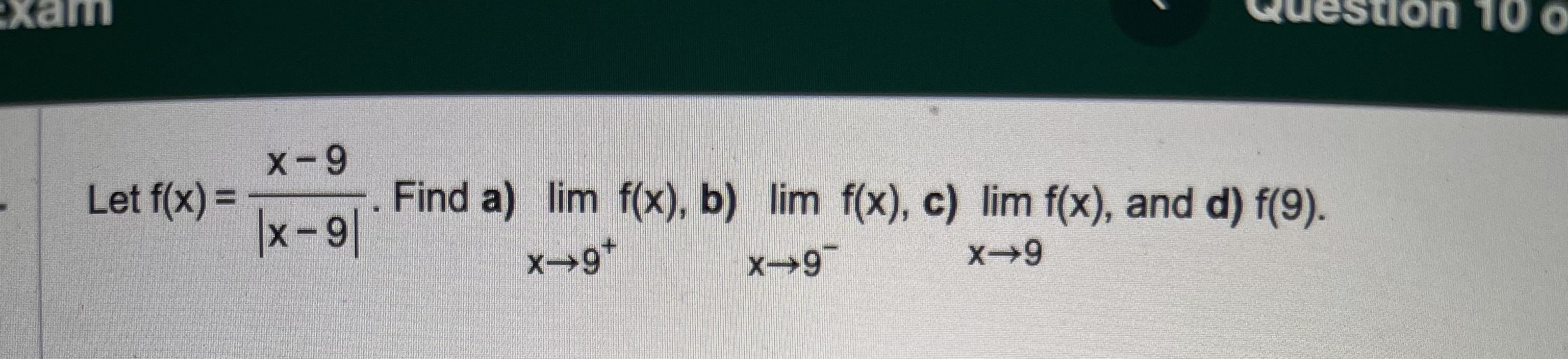 Solved Let f(x)=∣x−9∣x−9. Find a) limx→9+f(x), b) | Chegg.com