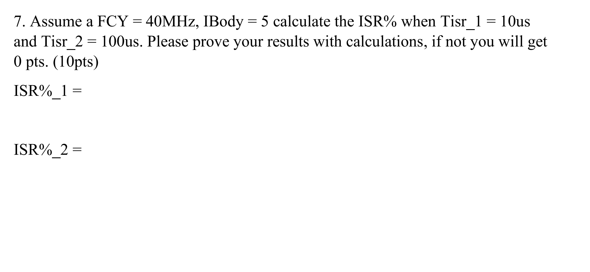 Solved 7. Assume a FCY =40MHz, IBody =5 calculate the ISR % | Chegg.com