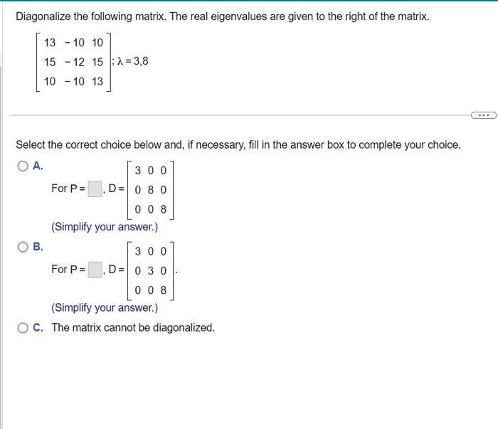 Solved Diagonalize the following matrix. The real | Chegg.com