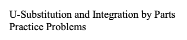 Solved U-Substitution and Integration by Parts Practice | Chegg.com
