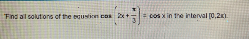 Solved Find all solutions of the equation cos(2x+π3)=cosx | Chegg.com