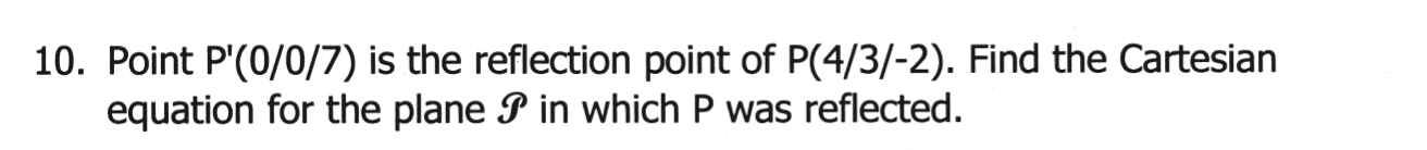 Solved 10. Point P′(0/0/7) is the reflection point of | Chegg.com