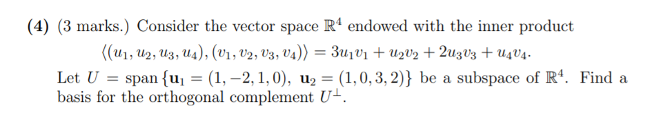 Solved (4) (3 marks.) Consider the vector space R4 endowed | Chegg.com