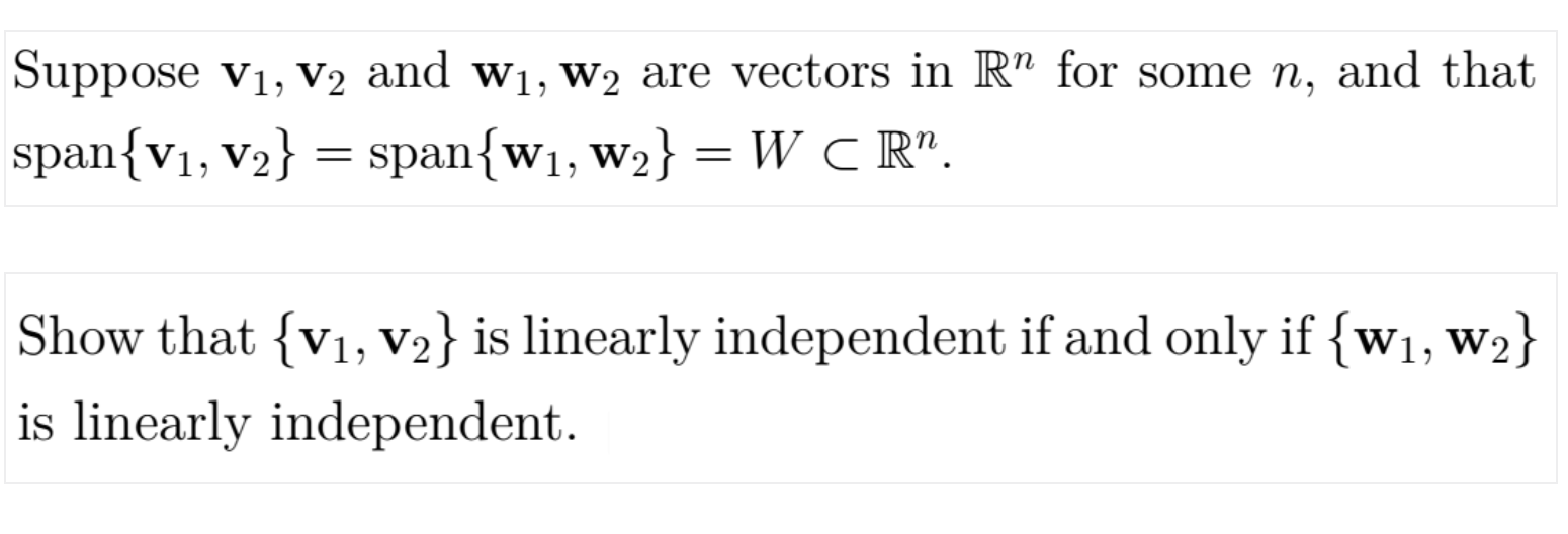 Solved span{v1,v2}=span{w1,w2}=W⊂Rn Show that {v1,v2} is | Chegg.com