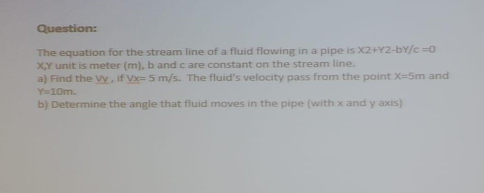 Solved Question: The equation for the stream line of a fluid | Chegg.com