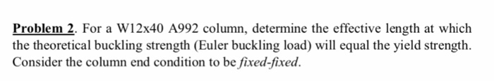 Solved Problem 2. For a W12x40 A992 column, determine the | Chegg.com