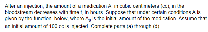 Solved After an injection, the amount of a medication A, in | Chegg.com