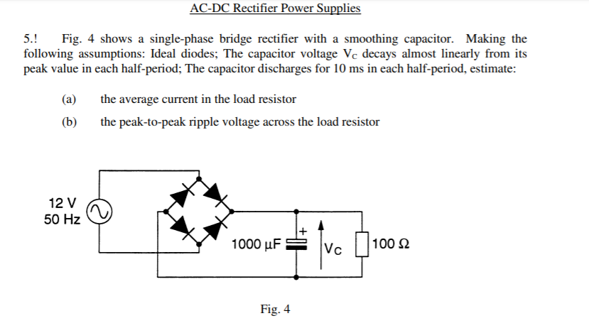 Solved AC-DC Rectifier Power Supplies 5.! Fig. 4 shows a | Chegg.com