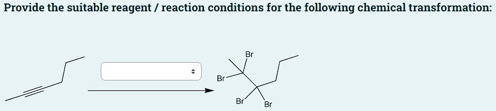 Solved Provide the suitable reagent / ﻿reaction conditions | Chegg.com