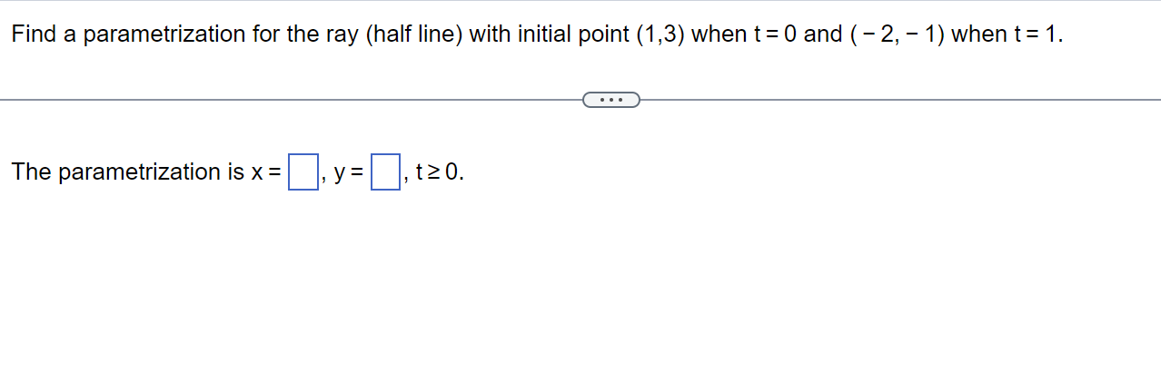 Solved Find a parametrization for the ray (half line) with | Chegg.com