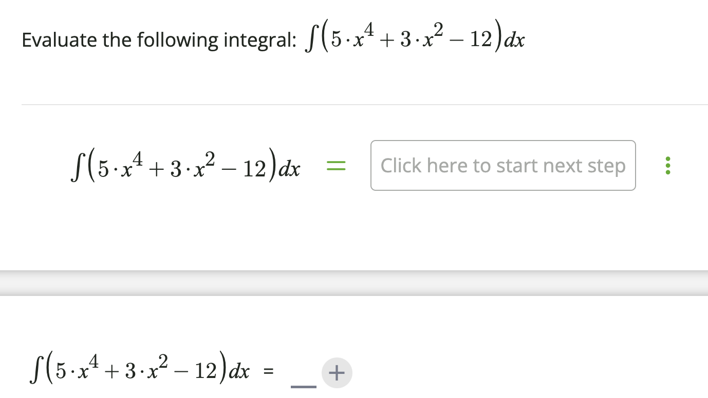 Solved Evaluate the following integral: ∫(5⋅x4+3⋅x2−12)dx | Chegg.com