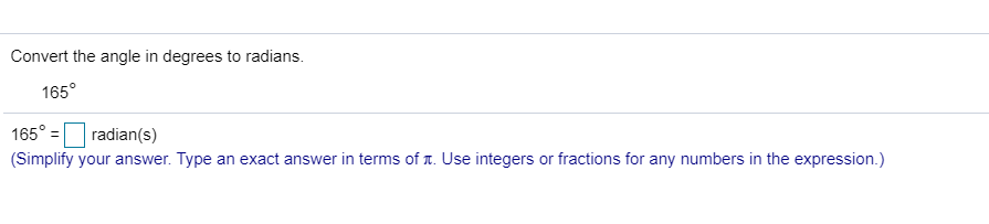 Solved Convert the angle in degrees to radians. 165° 165º = | Chegg.com