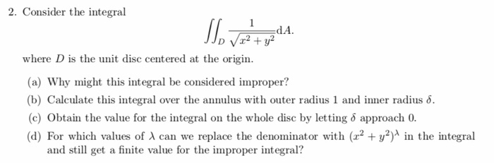 Solved 2. Consider the integral dA. where D is the unit disc | Chegg.com