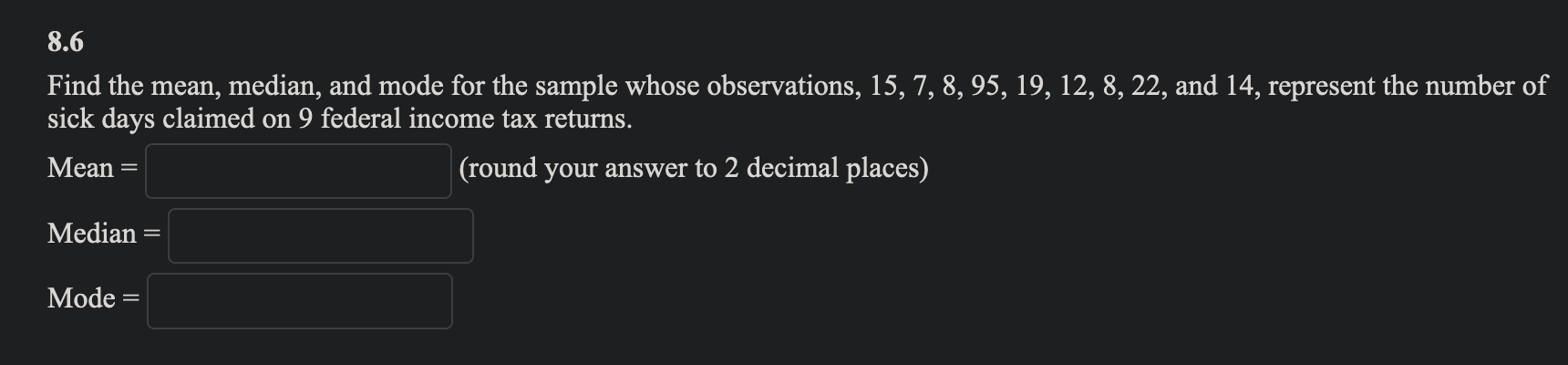 Solved 8.6 Find the mean, median, and mode for the sample | Chegg.com