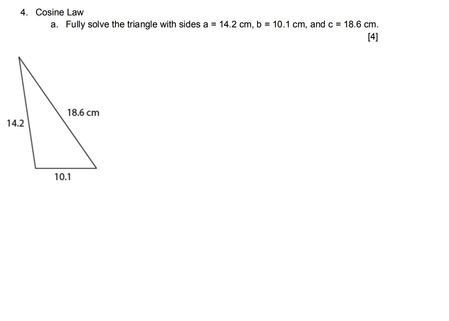 Solved 4. Cosine Law a. Fully solve the triangle with sides | Chegg.com