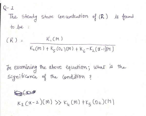 Solved Q-1 The Steady State concentration of (R) is forund | Chegg.com