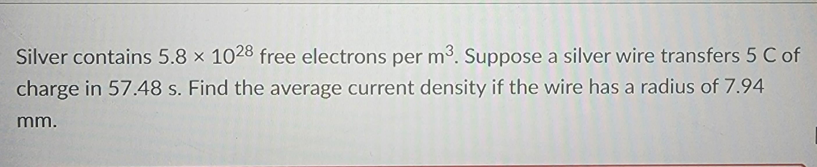 Solved Silver contains 5.8×1028 free electrons per m3. | Chegg.com