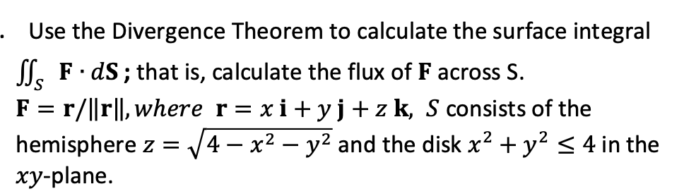 Solved · Use the Divergence Theorem to calculate the surface | Chegg.com