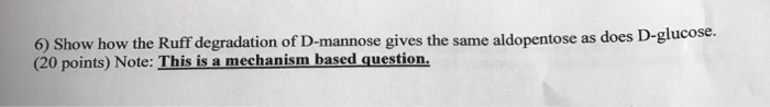 Solved Show how the Ruff degradation of D-mannose gives the | Chegg.com