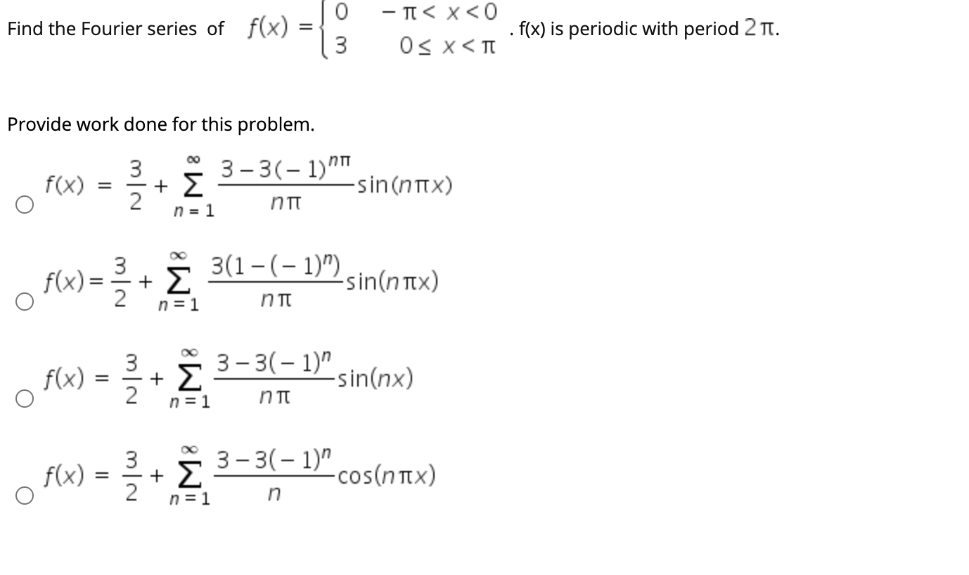 Solved Find the Fourier series of f(x) = - O 3 - π