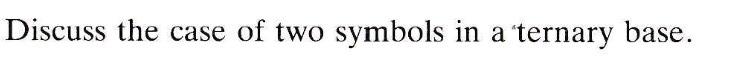 Solved Discuss the case of two symbols in a ternary base. | Chegg.com